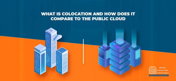 What is Colocation and How Does it Compare to the Public Cloud? – servercolocationuk