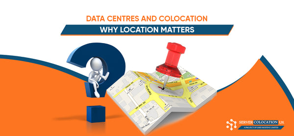 Data Centres And Colocation – Why Location Matters – servercolocationuk