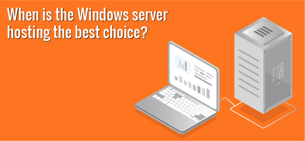 What’s the right time to choose Windows server hosting ...