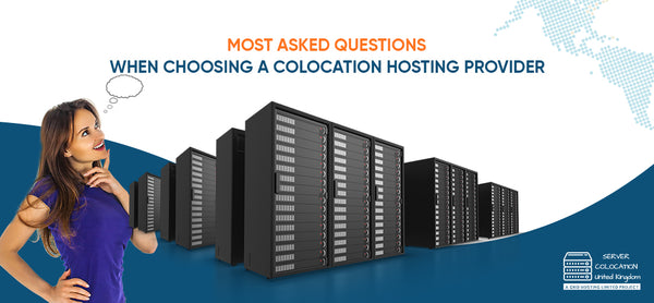 Most Asked Questions When Choosing a Colocation Hosting Provider – servercolocationuk