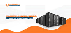 Understanding Interconnection in Colocation Data Centers – servercolocationuk