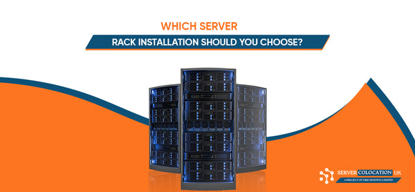 Which Server Rack Installation Should You Choose? – servercolocationuk