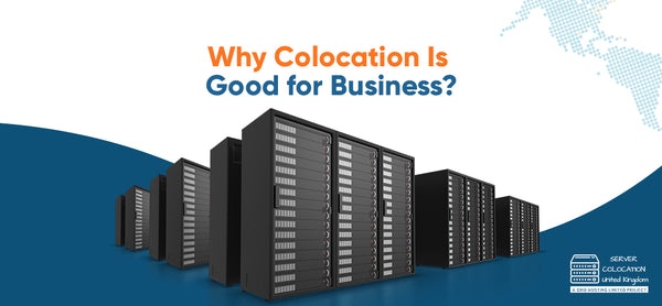 Why Colocation Is Good for Business – servercolocationuk